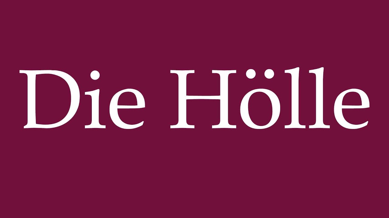 How to Pronounce ''Die Hölle'' (The Hell) Correctly in German - YouTube