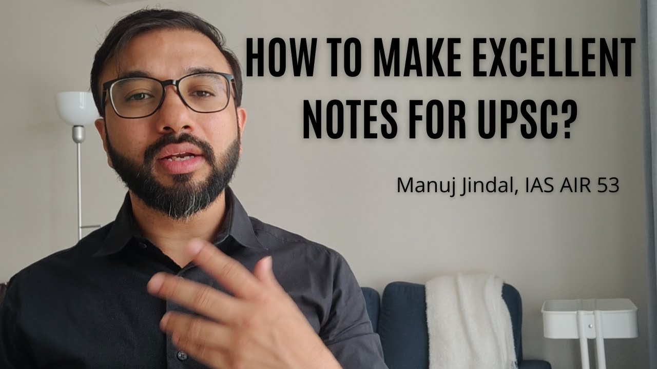 Note Making Strategy for UPSC Preparation by Manuj Jindal IAS AIR 53 # ...
