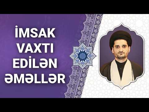 İmsak vaxtı edilən əməlləri | Seyyid Elman