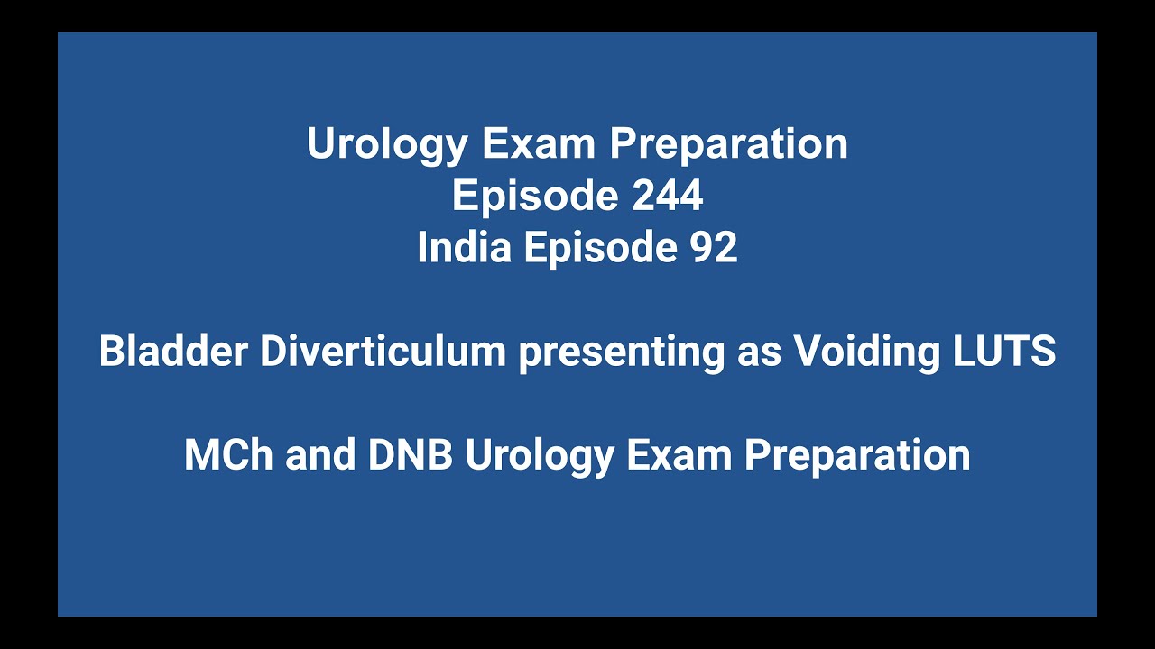 244th Episode Bladder Diverticulum presenting as Voiding LUTS - MCh and ...