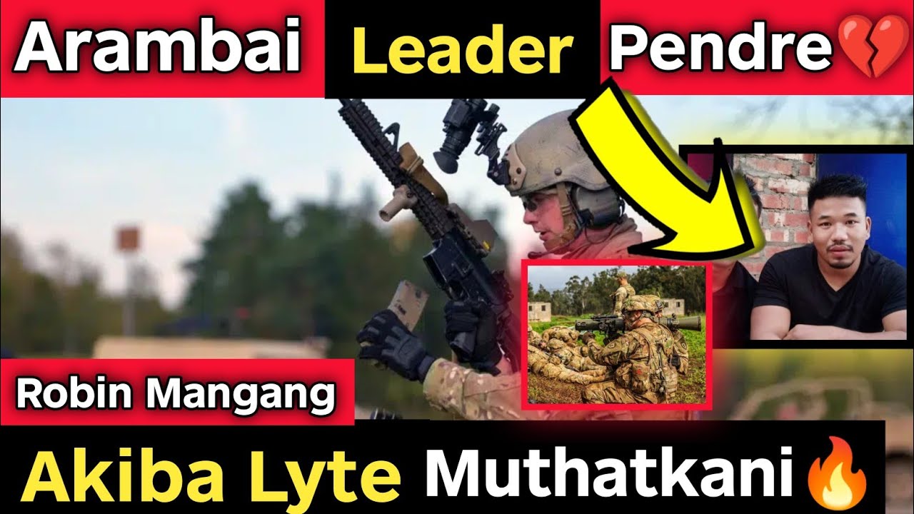 Arambai Leader Pendre 💔😰, Akiba Lyte Robin Mangang 🔥 - YouTube