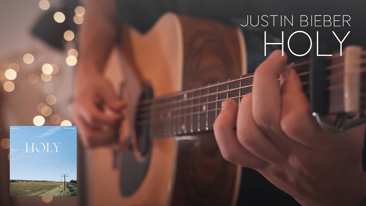 Justin Bieber - Holy (Ft. Chance the Rapper) // Fingerstyle Guitar ...