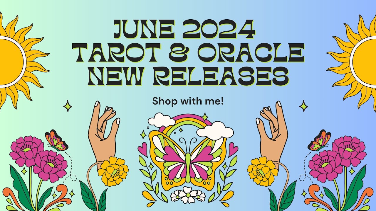 Tarot & Oracle New Releases June 2024: Decks, Campaigns, and Events ...