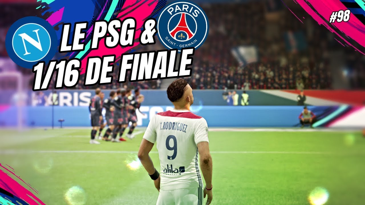 FIFA 19 - Carrière joueur / LE PSG & 1/16 DE FINALE #98 - YouTube