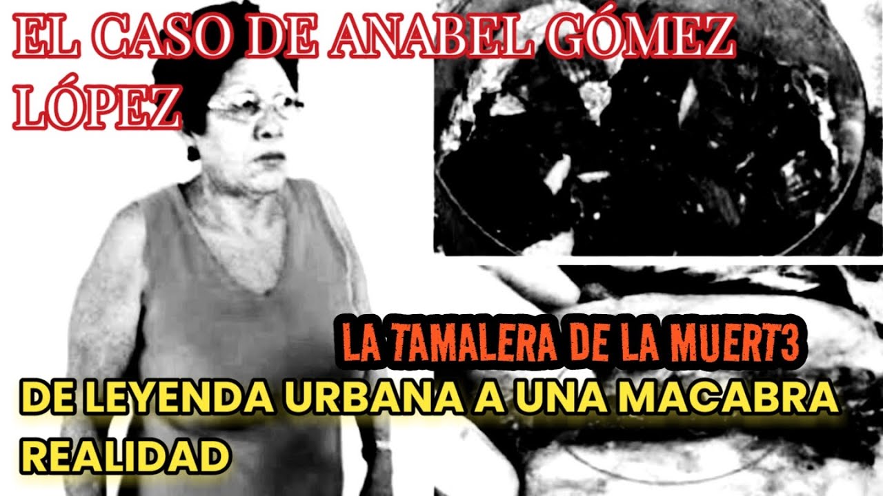 DE LEYENDA URBANA, A UNA MACABRA REALIDAD. EL CASO DE ANABEL GÓMEZ ...