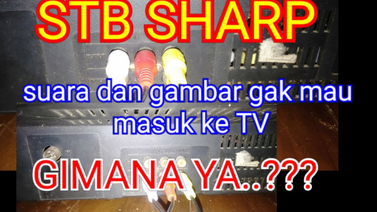 SET TOP BOX SHARP NGGAK MAU MUNCUL GAMBAR&SUARA TIDAK MASUK KE TV TABUNG...??? - YouTube