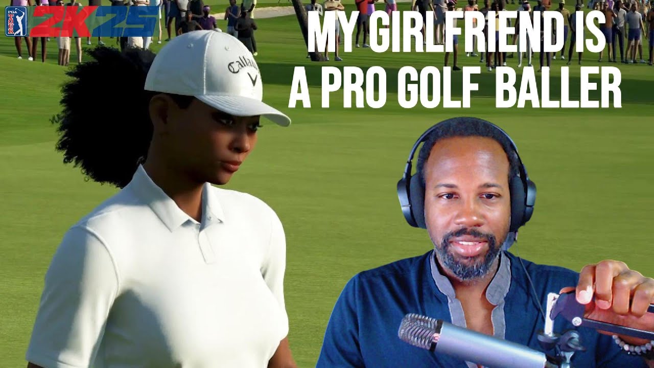 my GIRLFRIEND is a PRO GOLF BALLER! (PGA TOUR 2K25) - YouTube