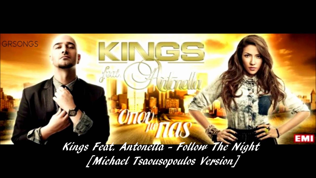 Kings Ft. Antonella - Follow The Night & Michael Tsaousopoulos 2013 ...