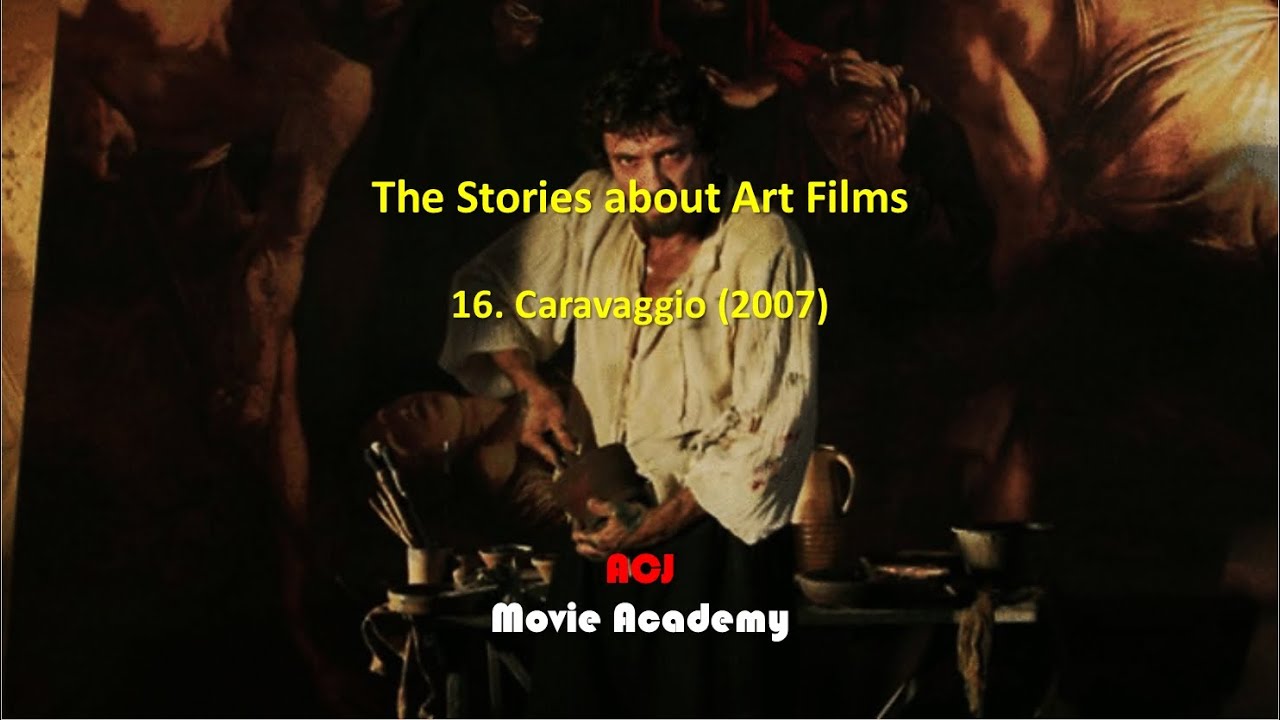 The Stories about Art Films: 16. Caravaggio (2007), ACJ Movie Academy - YouTube