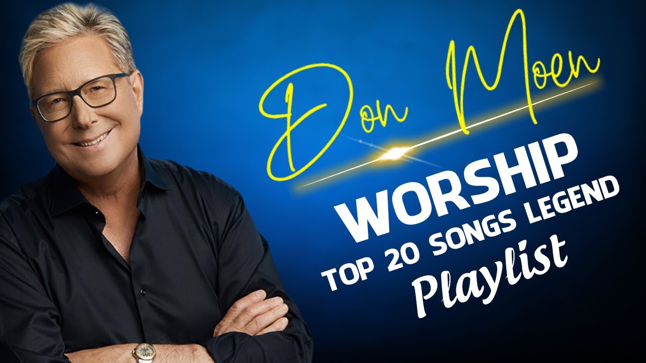 Top Don Moen Worship Songs 2022 Medley Best Don Moen Praise And Worship ...