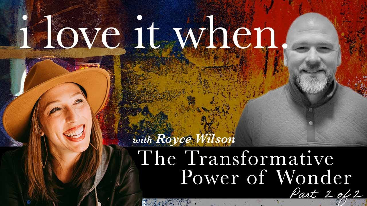Royce Wilson & the Transformative Power of Wonder: Part 2 of 2 - YouTube