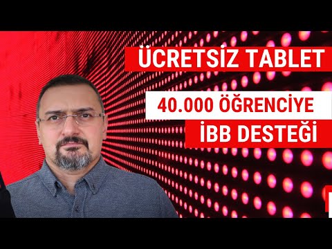 40 BİN ÖĞRENCİYE ÜCRETSİZ TABLET DESTEĞİ (İBB)