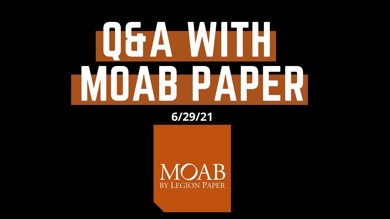 Q&A with Moab Paper (6/29/2021) - YouTube