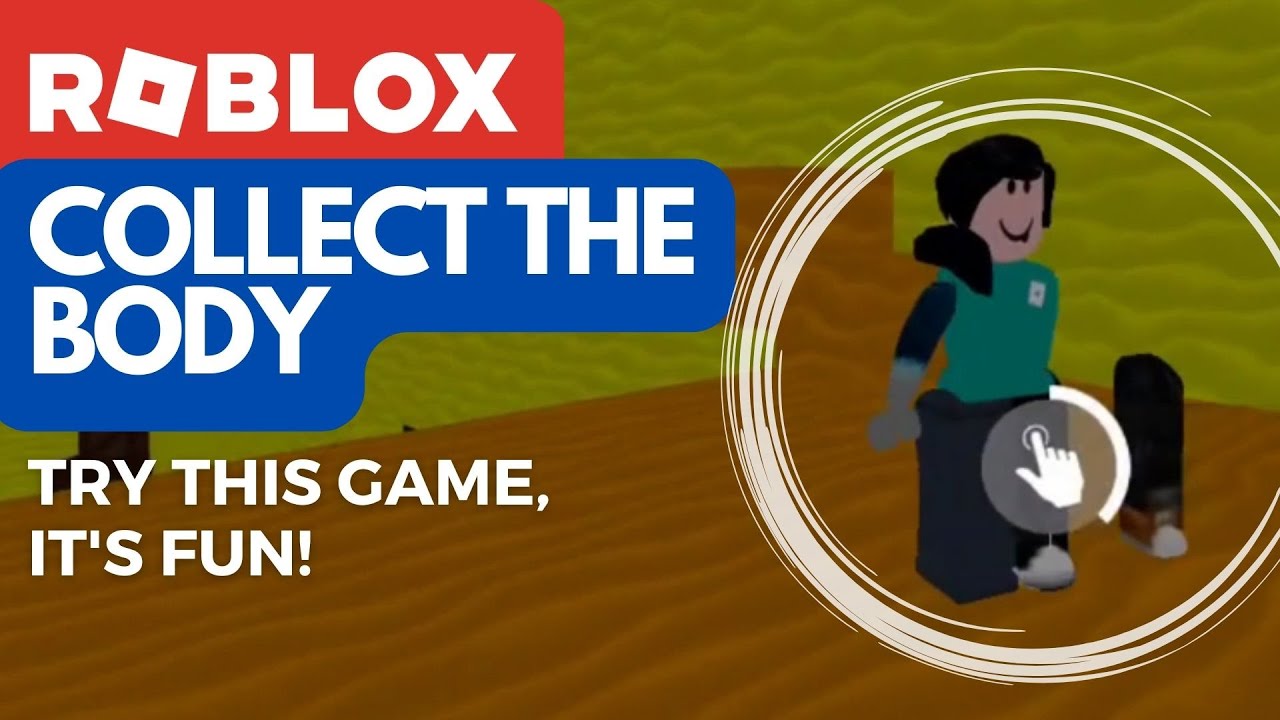 Roblox Collect The Body | I struggle to get my leg on the middle of the ...