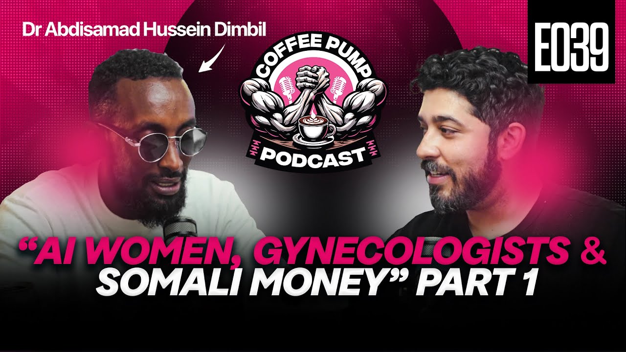 Dr Abdisamad Hussein Dimbil | Coffee Pump (E039) - YouTube
