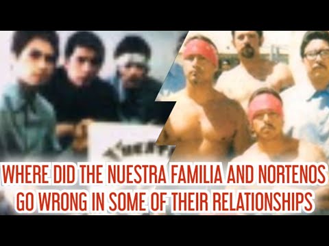 WHERE DID THE NUESTRA FAMILIA PRISON GANG AND NORTENOS GO WRONG IN SOME ...
