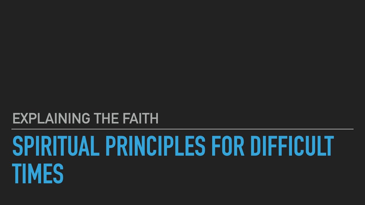 Spiritual Principles for Difficult Times - YouTube