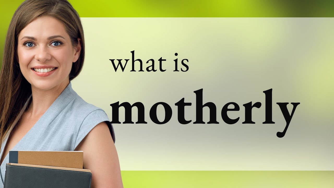 Motherly — what is MOTHERLY meaning - YouTube