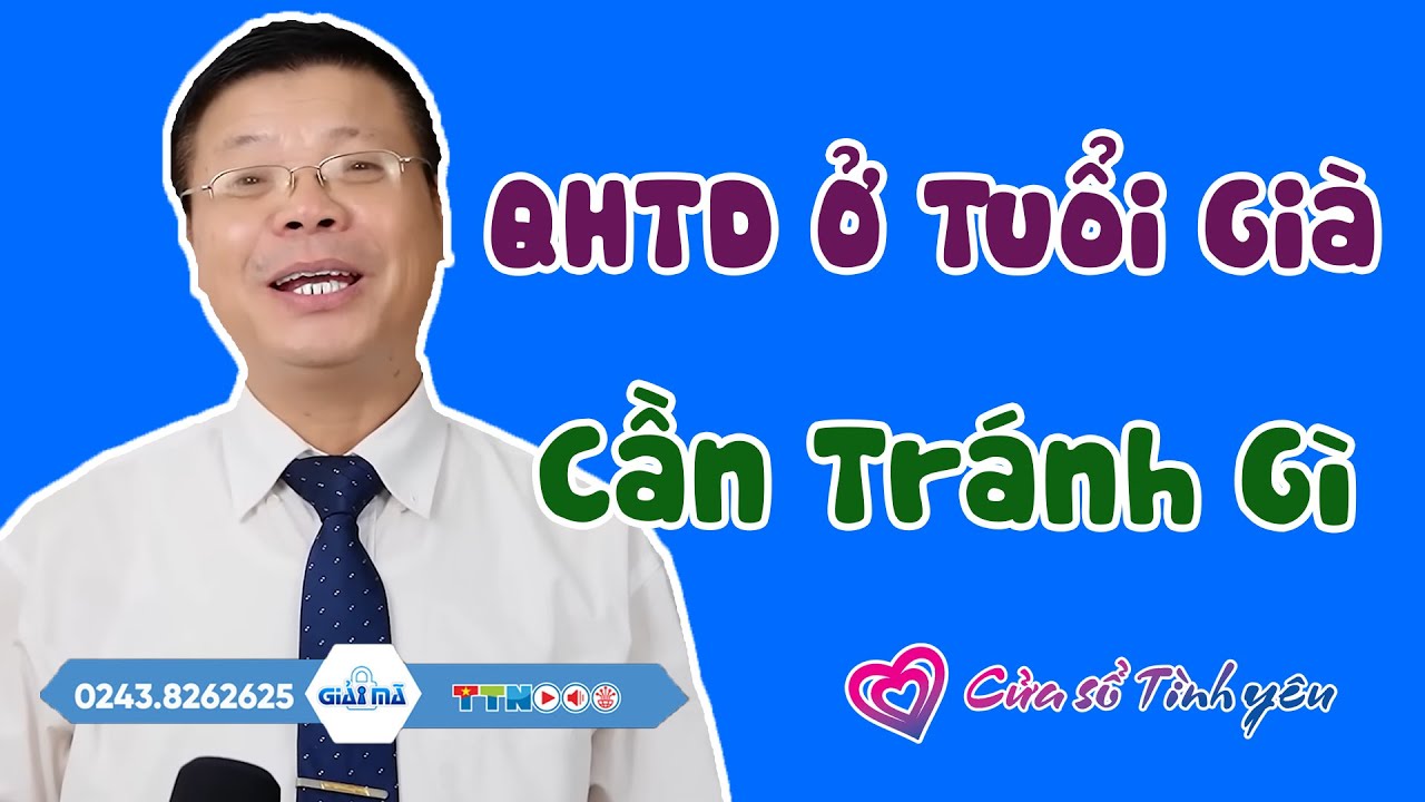 Nghe Cửa Sổ Tình Yêu: QHTD Ở Tuổi Già, Cần Tránh Gì | Tư Vấn Hôn Nhân ...