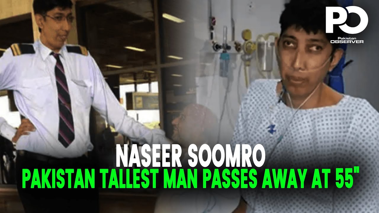 Nation's Tallest Man Naseer Soomro Passes Away at 55: A Heartfelt Tribute to His Legacy - YouTube