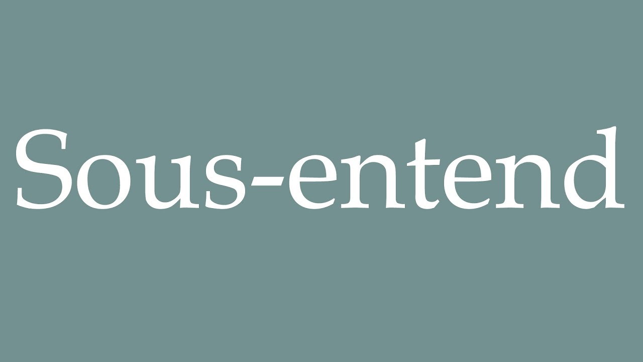 How to Pronounce ''Sous-entend'' (Implies) Correctly in French - YouTube