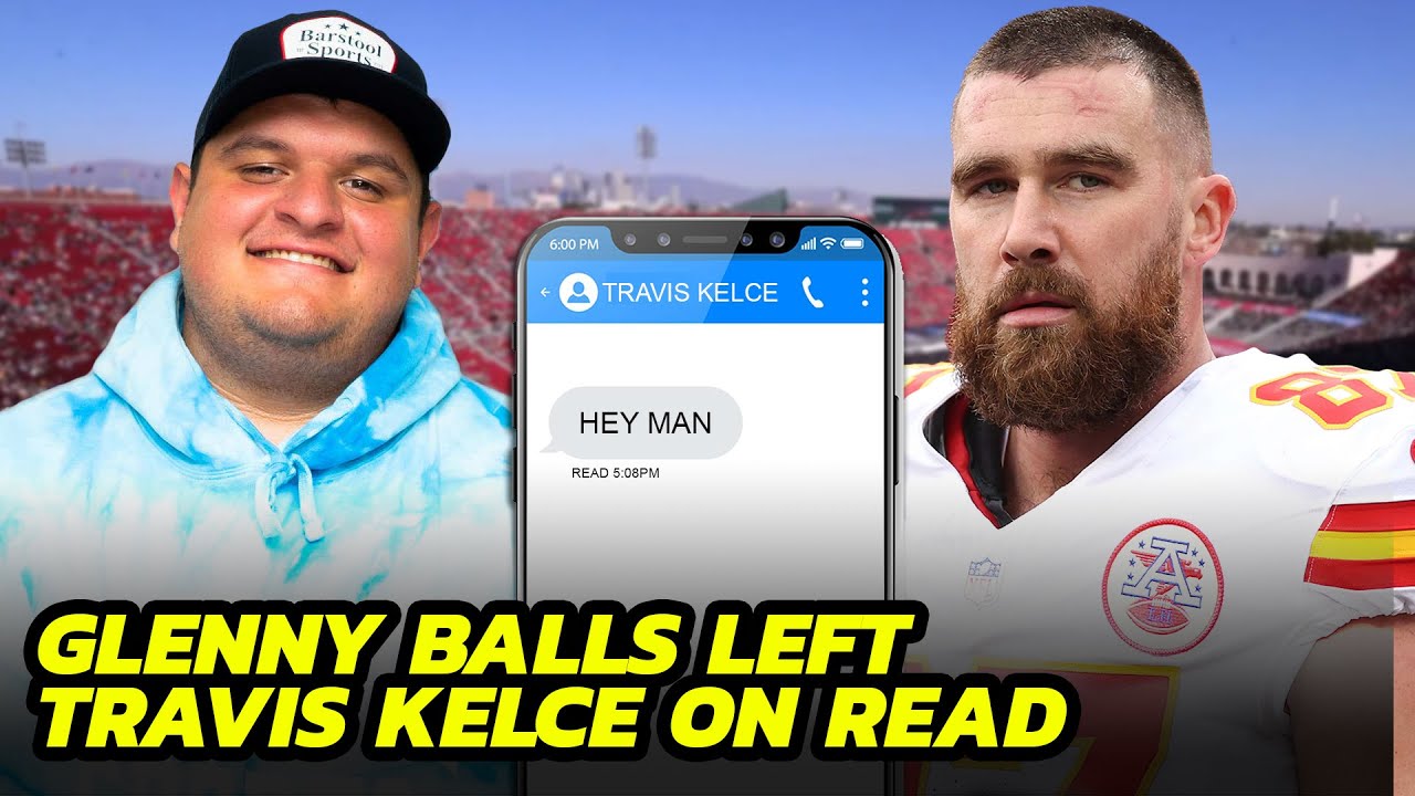 Glenny Balls Left Travis Kelce on Read - YouTube