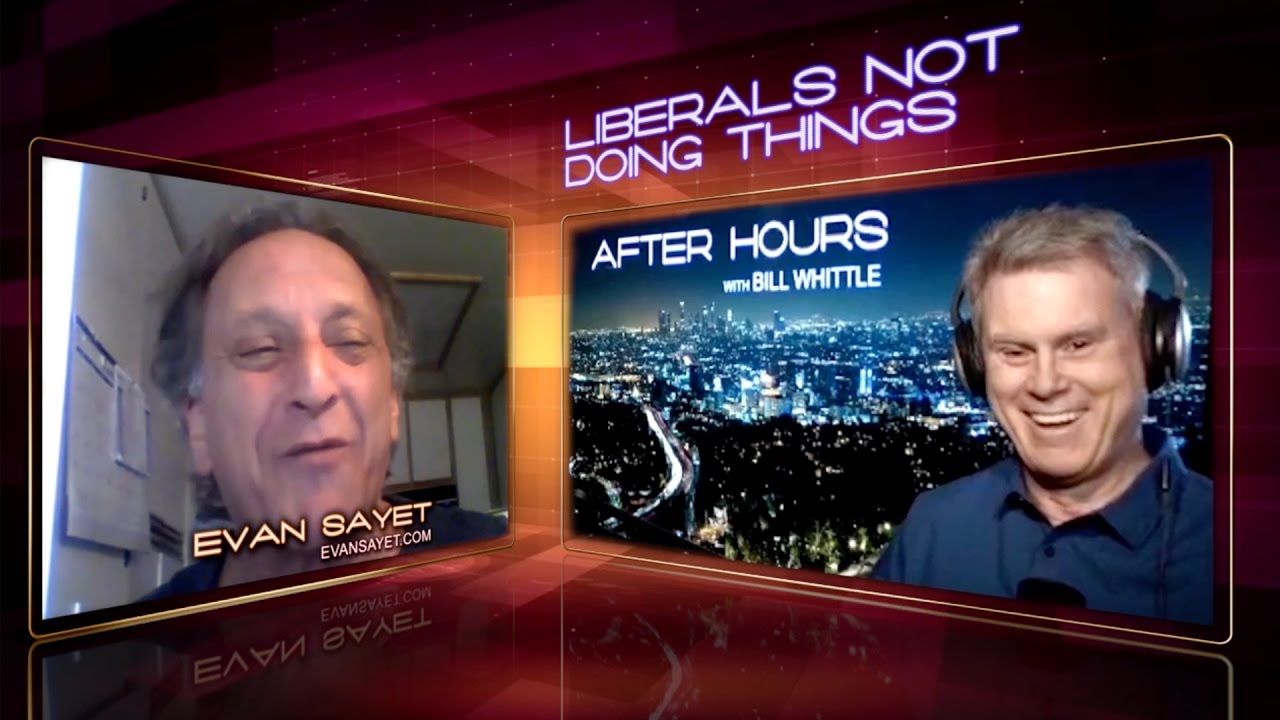 AFTER HOURS / EVAN SAYET: LIBERALS NOT DOING ANYTHING - YouTube