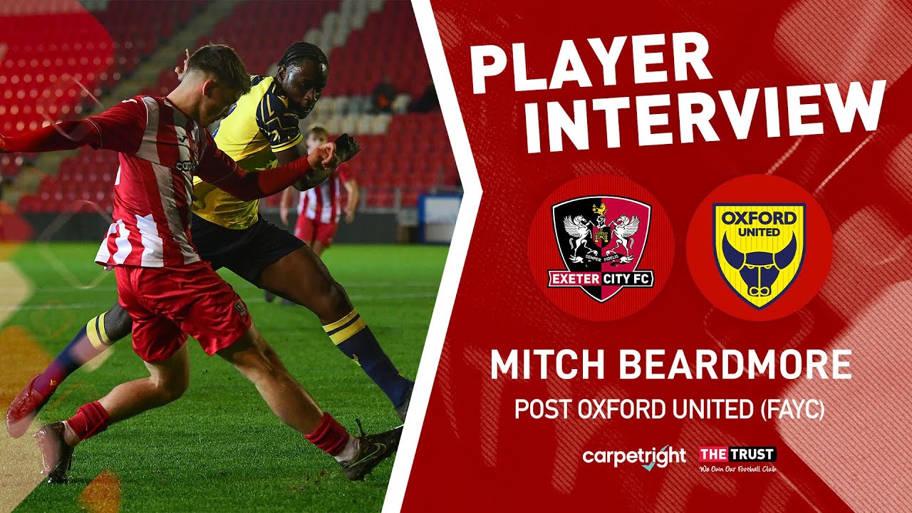 💬 Mitch Beardmore post Oxford United (FA Youth Cup) | Exeter City ...