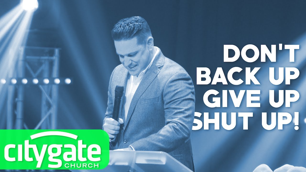 Don't Back Up, Give Up, Shut Up! | Pastor Eric Petree | Citygate Church ...