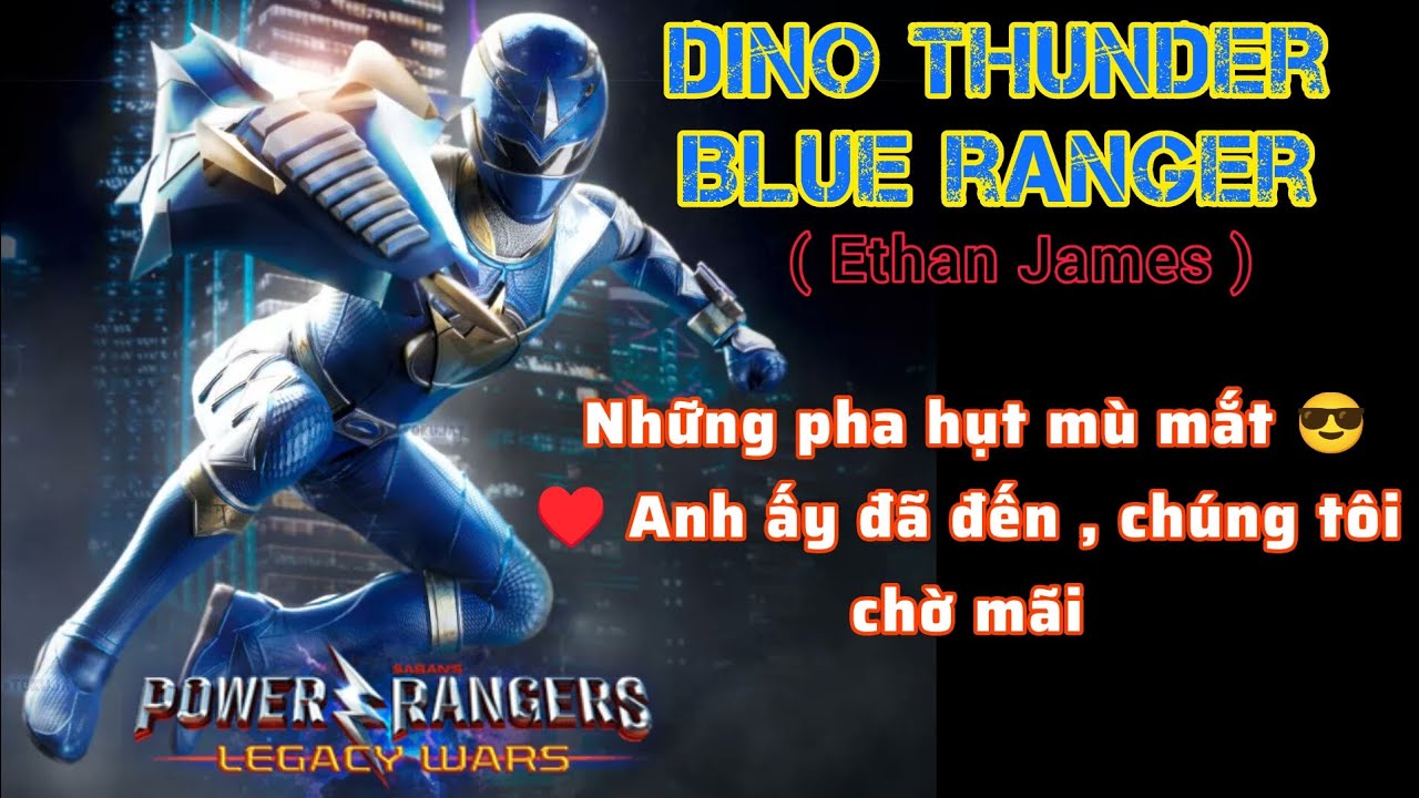 [ Dino Thunder] Blue ranger ( Ethan James ) 🦖 Char có biết tui chờ ngày ...