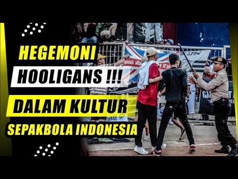 HEGEMONI HOOLIGANS DALAM KULTUR SEPAK BOLA INDONESIA, #hooligans # ...