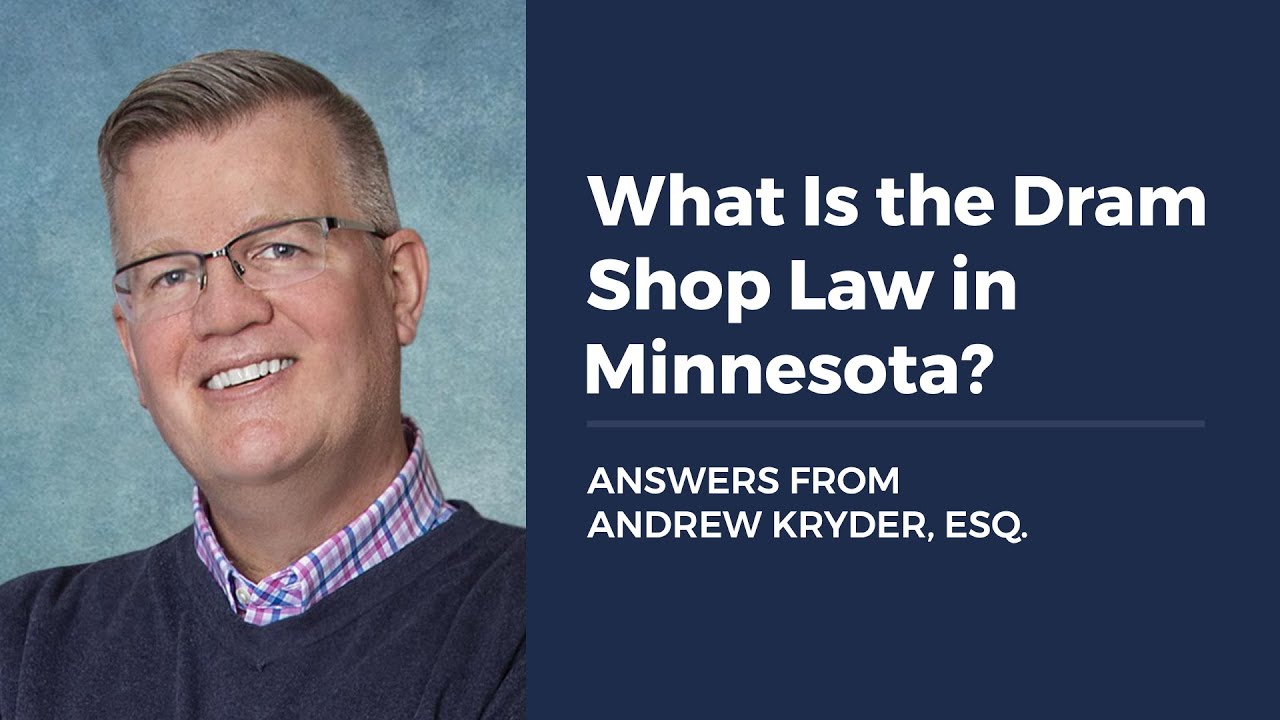 What Is the Dram Shop Law in Minnesota? ANSWERS FROM ANDREW KRYDER, ESQ ...