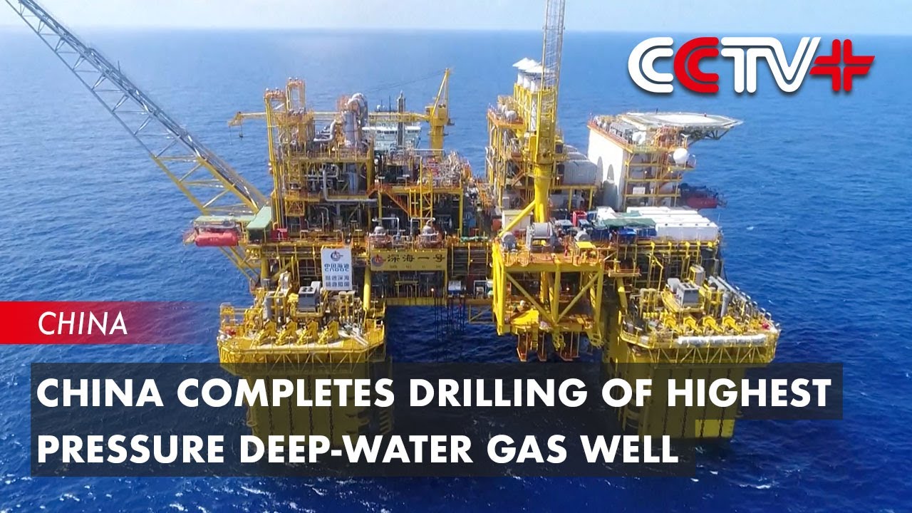 China Completes Drilling of Highest Pressure Deep-Water Gas Well in ...