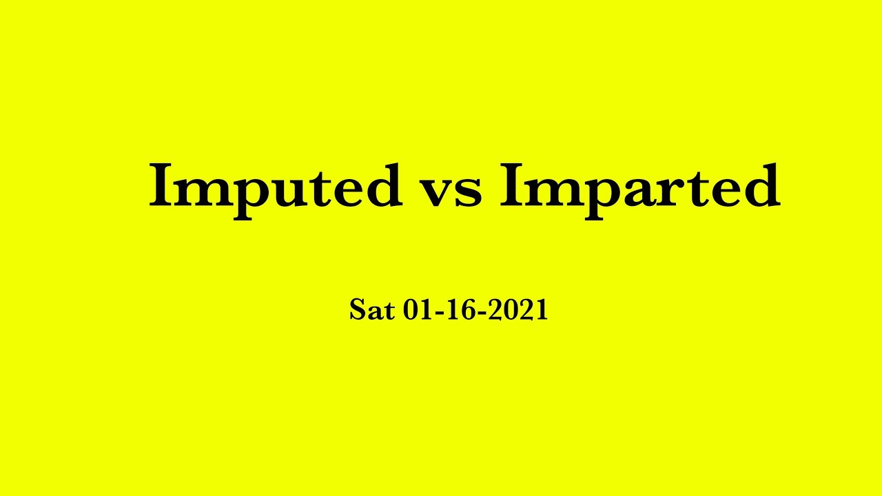 Imputed vs Imparted Sat. 01-16-2021 - YouTube