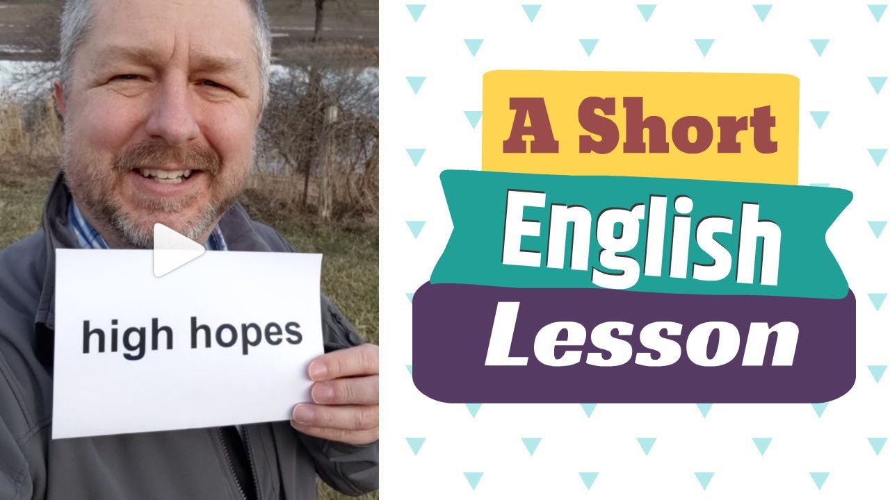 Meaning Of HIGH HOPES And TO GET YOUR HOPES UP A Short English Lesson meaning-of-high-hopes-and-to-get-your-hopes-up-a-short-english-lesson