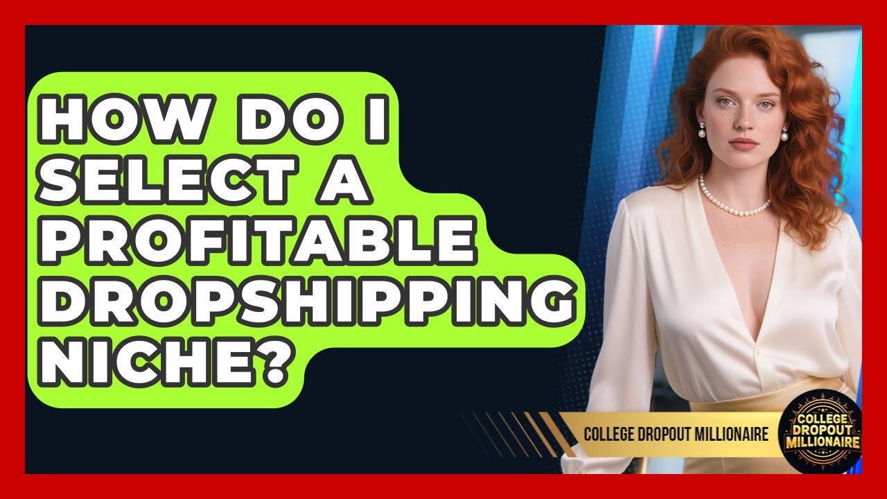 How Do I Select A Profitable Dropshipping Niche? - College Dropout ...