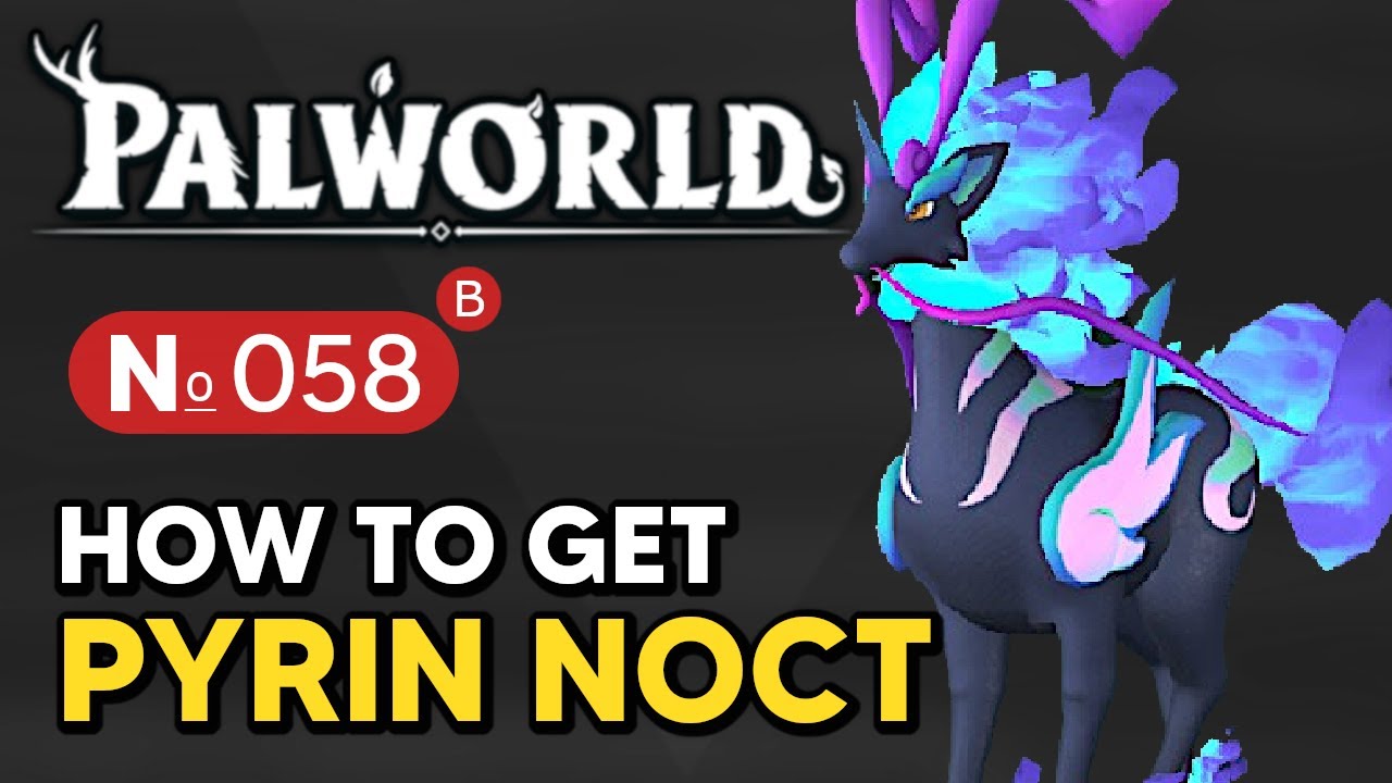 Palworld - How to Get PYRIN NOCT (Paldeck 058 B) - YouTube