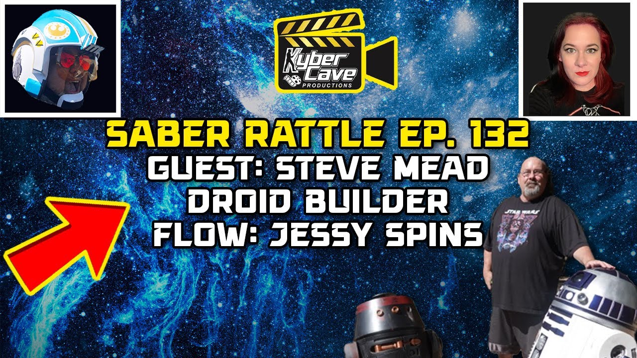 Saber Rattle Ep 132: Guest Steve Mead, Droid Builder & Flow: Jessy ...