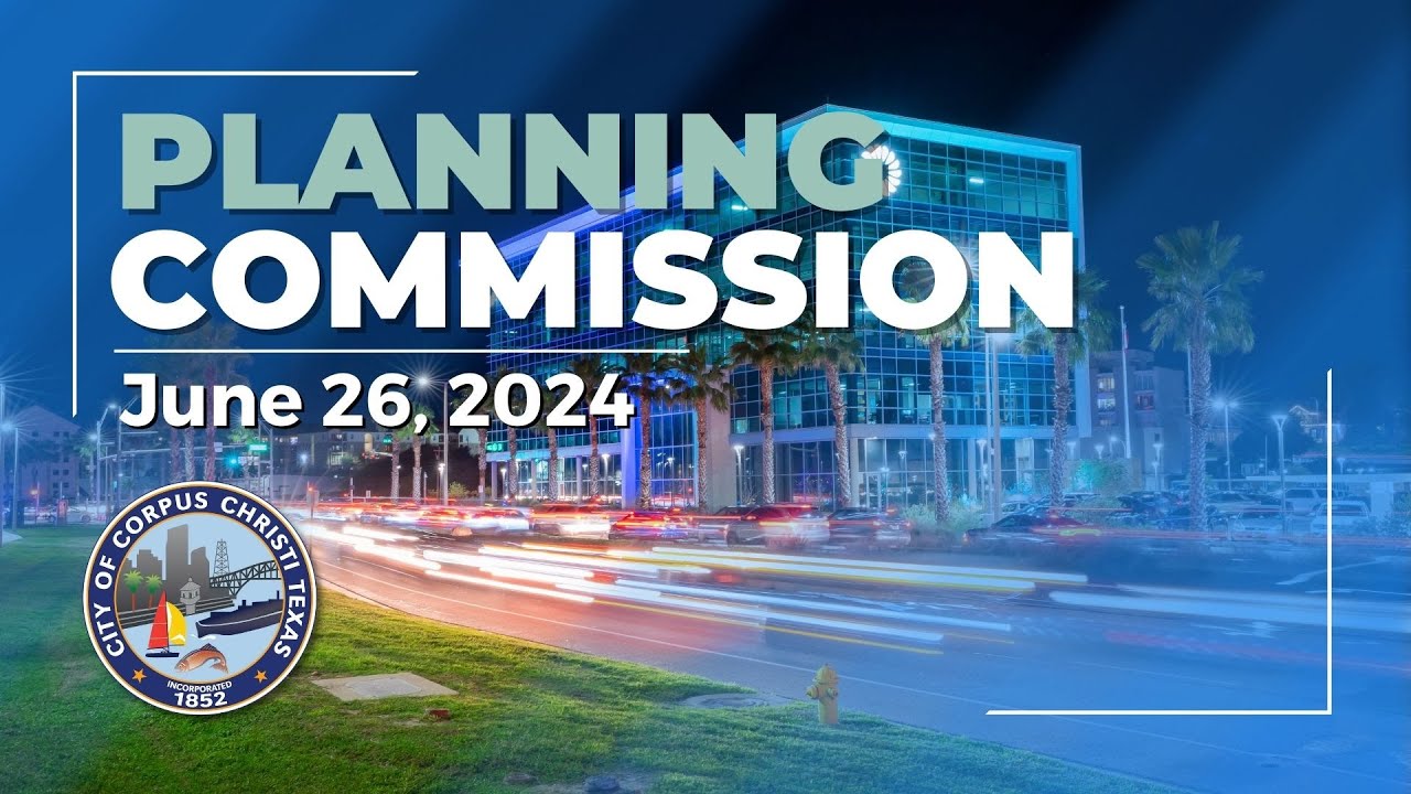 City of Corpus Christi | Planning Commission Meeting June 26, 2024 ...