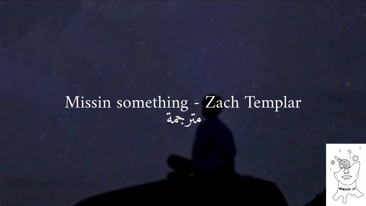 Missin something- zach templar - مترجمة - YouTube