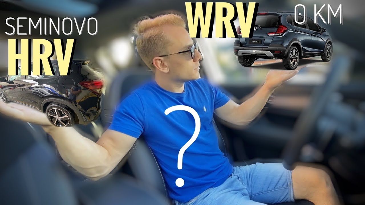 0 KM ou Seminovo: WRV vs HRV - YouTube