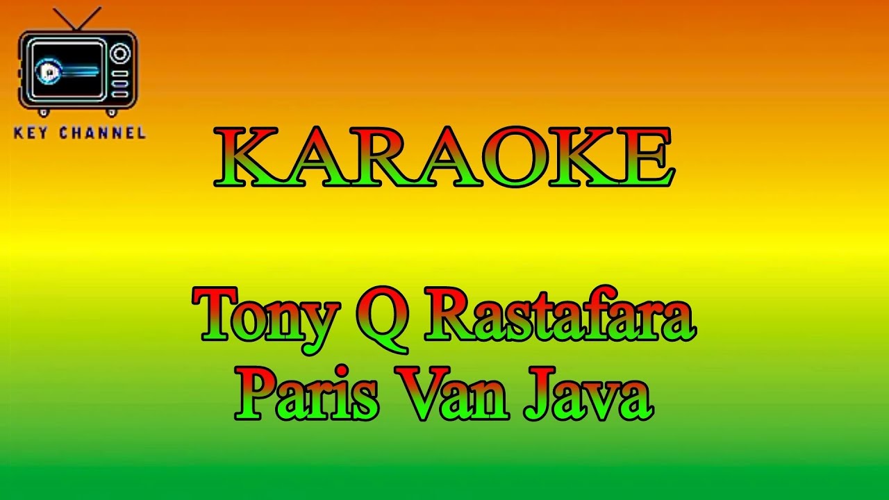 KARAOKE Reggae Tony Q Rastafara - Paris Van Java - YouTube
