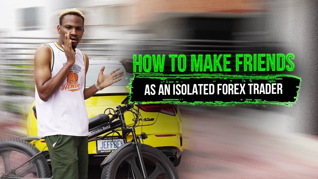HOW TO MAKE FRIENDS AS A SOLO FOREX TRADER - YouTube