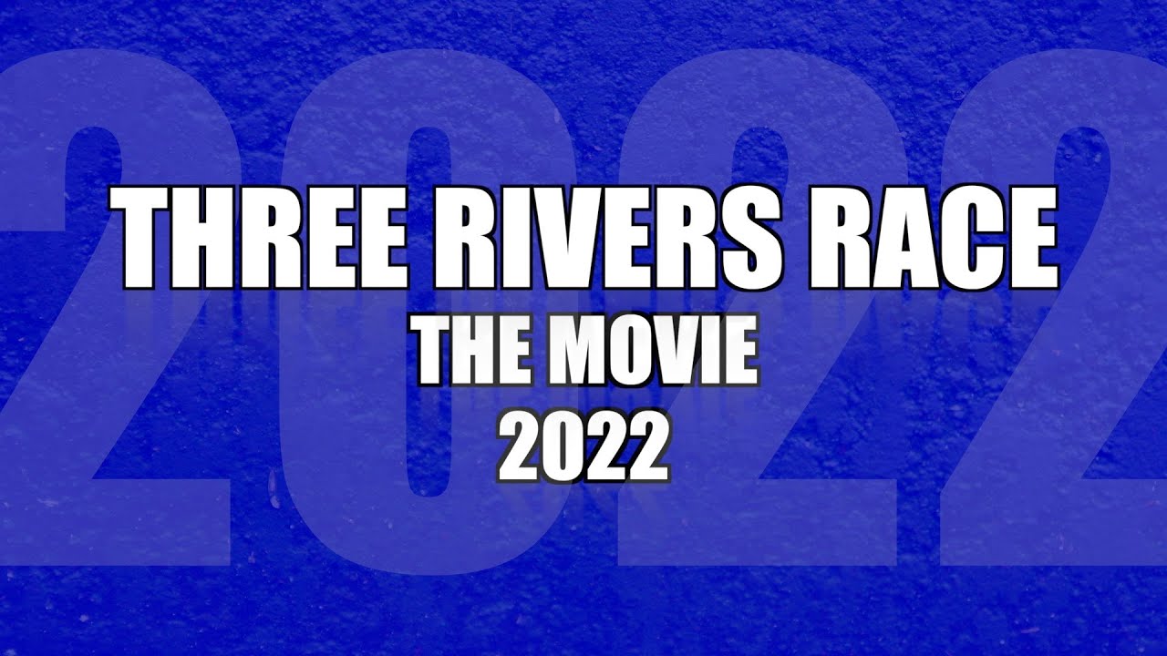 Three Rivers Race, The Movie 2022 - YouTube