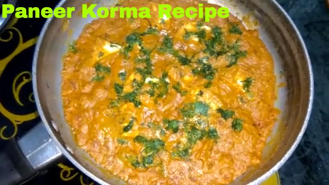 Paneer Korma Recipe | Paneer Korma | पनीर कोरमा | Paneer Kurma ...