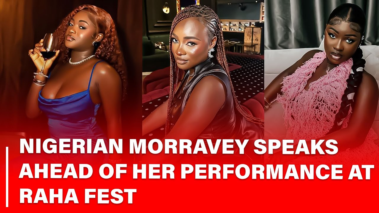 CATCH UP WITH NIGERIAN STAR MORRAVEY AHEAD OF HER RAHA FEST PERFORMANCE ...