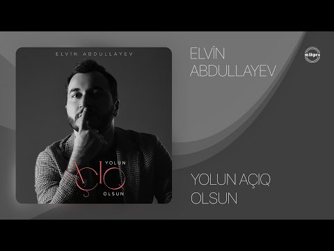 Elvin Abdullayev — Yolun Açıq Olsun (Rəsmi Audio)