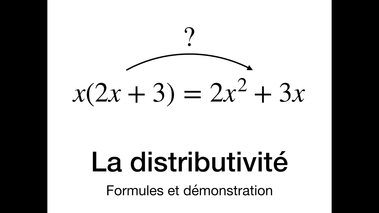 LA DISTRIBUTIVITÉ : Formules et démonstration - YouTube