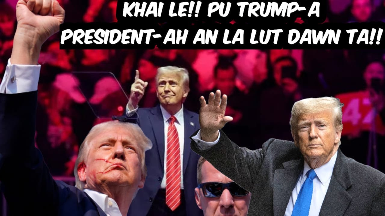 Pu Trump-a lakluh a nih huna a tih tur thenkhat ? - YouTube