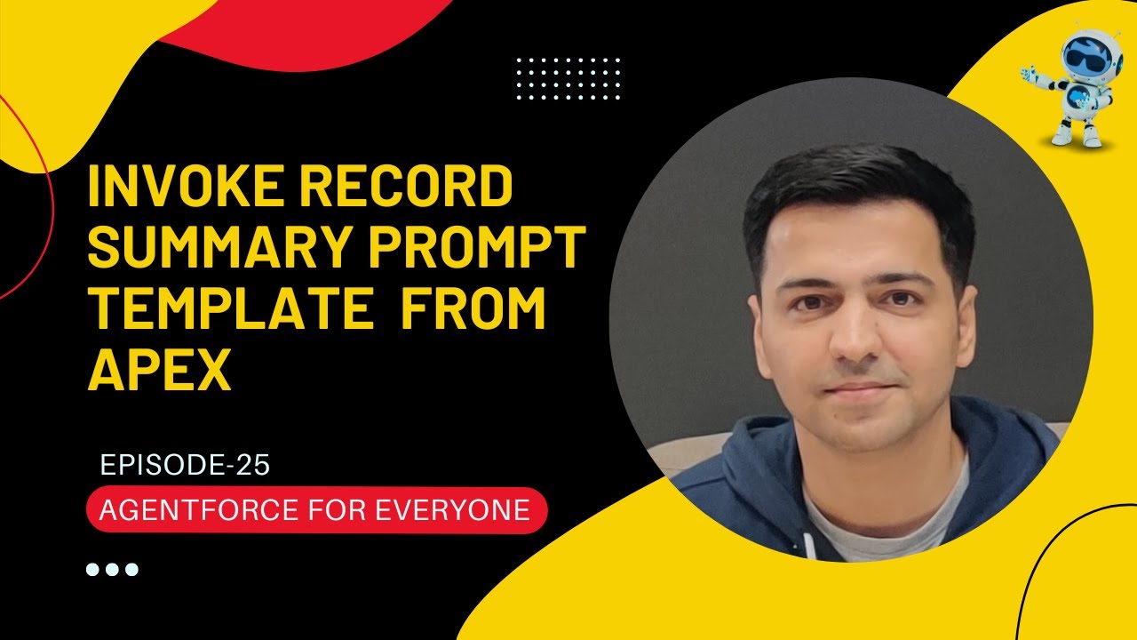 Episode 25: How To Invoke Record Summary Prompt Template From Apex ...